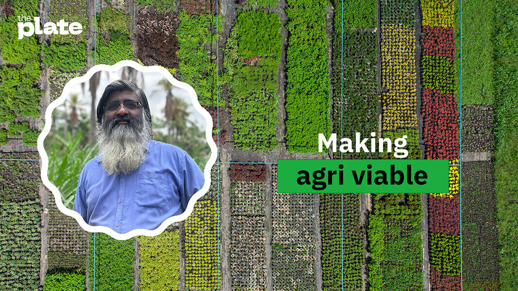 Making farming viable for farmers is Akshayakalpa Organic's business model | The Plate